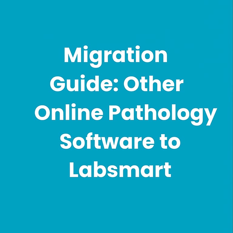 Labsmart vs Other Online Pathology Softwares | Migration Guide